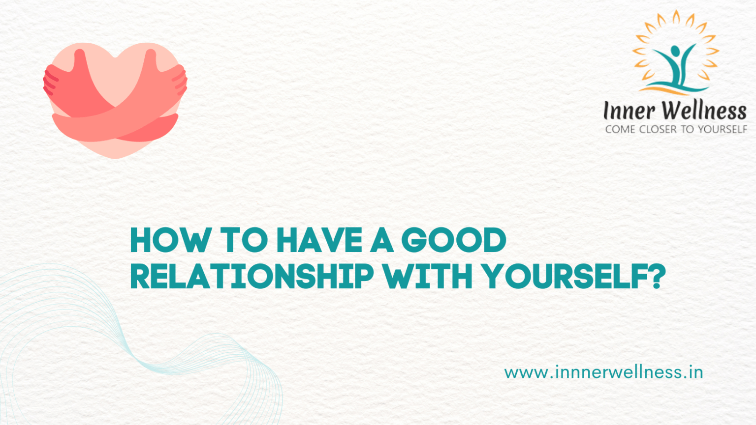 How to Have a Good Relationship with Yourself?